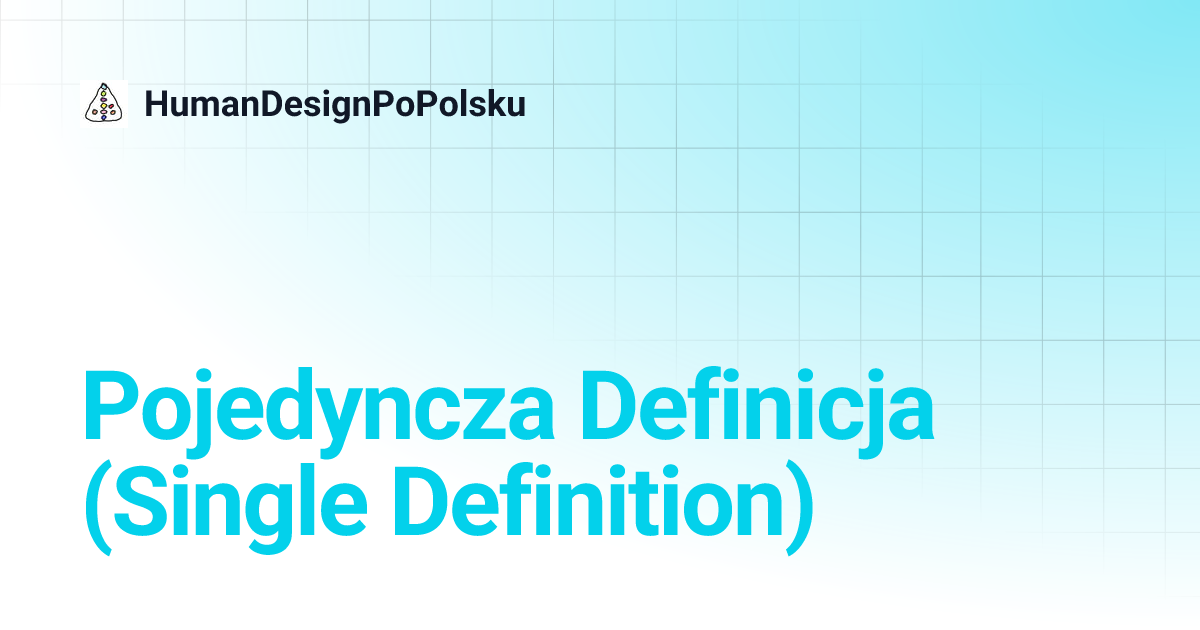 Pojedyncza Definicja (Single Definition) | HumanDesignPoPolsku