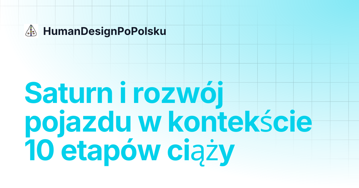 Saturn i rozwój pojazdu w kontekście 10 etapów ciąży | HumanDesignPoPolsku